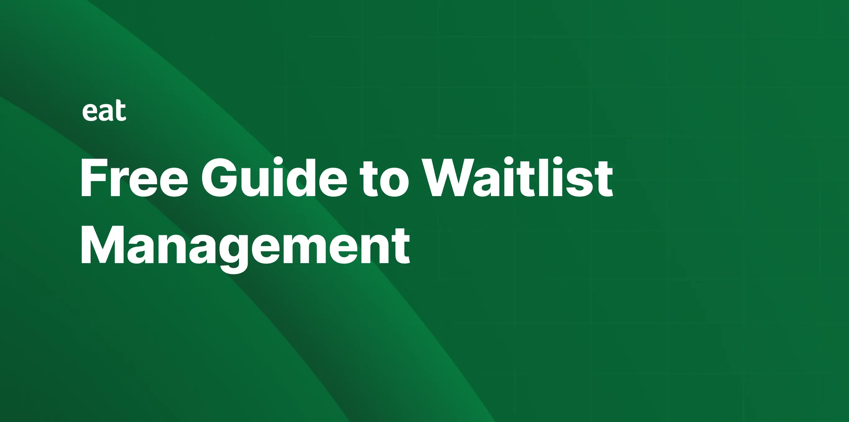 Your Free Downloadable Guide To Improving Your Waitlist | Eat App