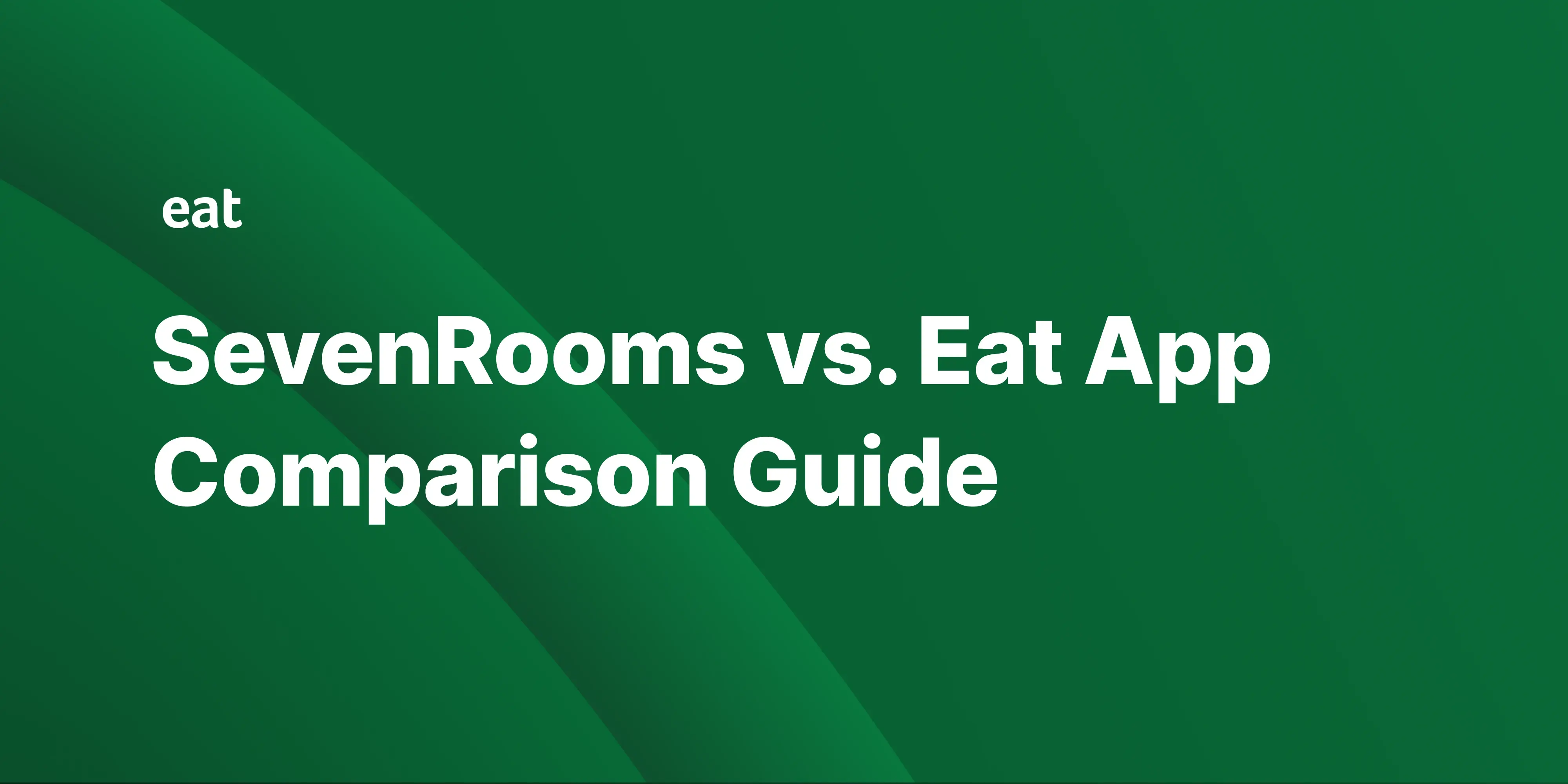 SevenRooms vs. Eat App: Features, Pros, Pricing [Updated in 2024]