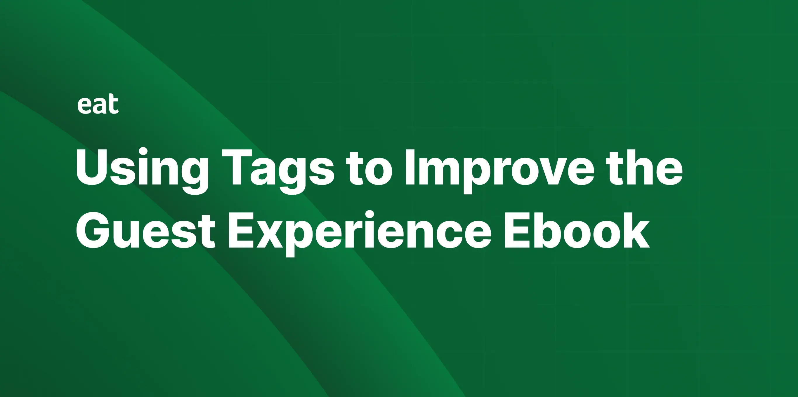 Use Guest Tags To Create A Personalized Experience Ebook | Eat App